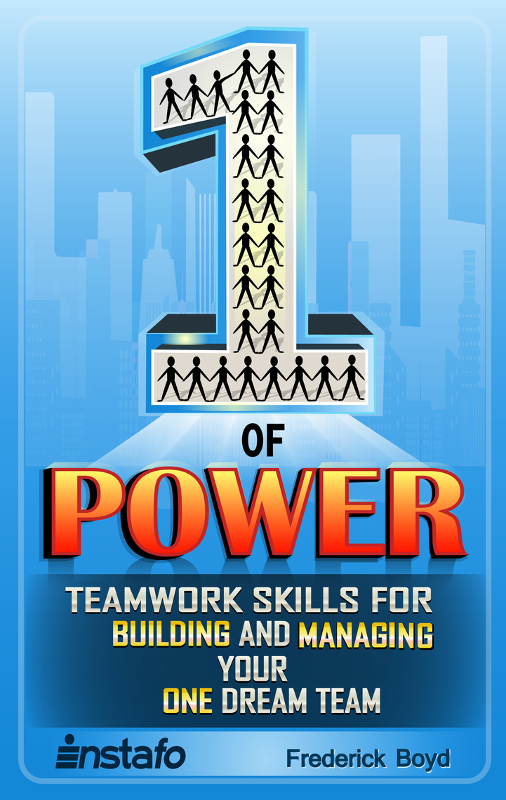 The One of Power: Teamwork Skills for Building and Managing Your One ...