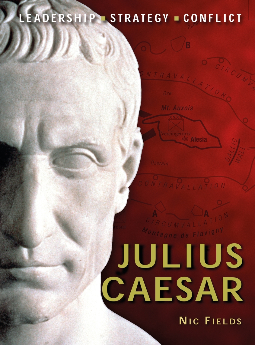 Julius Caesar by Nic Fields and Peter Dennis - Book - Read Online