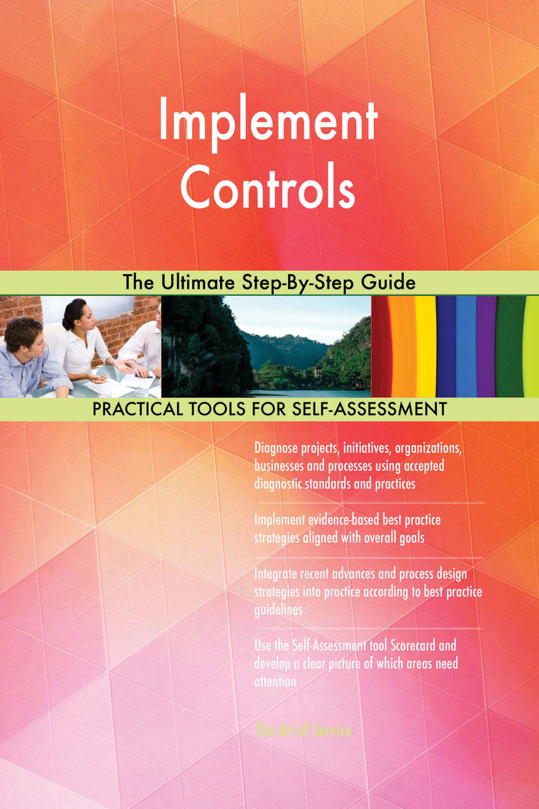 Implement Controls The Ultimate Step-By-Step Guide by Gerardus Blokdyk ...