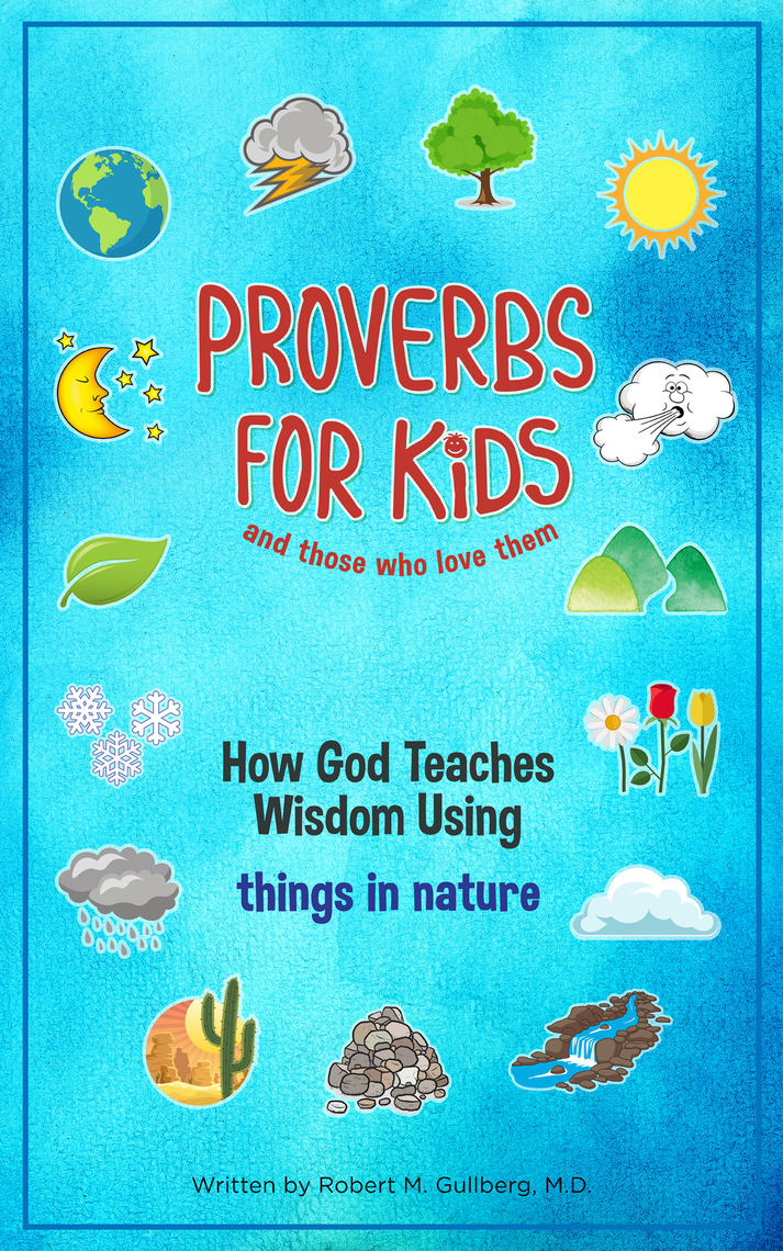 Proverbs for Kids (And for Those Who Love Them) by Robert M. Gullberg M ...