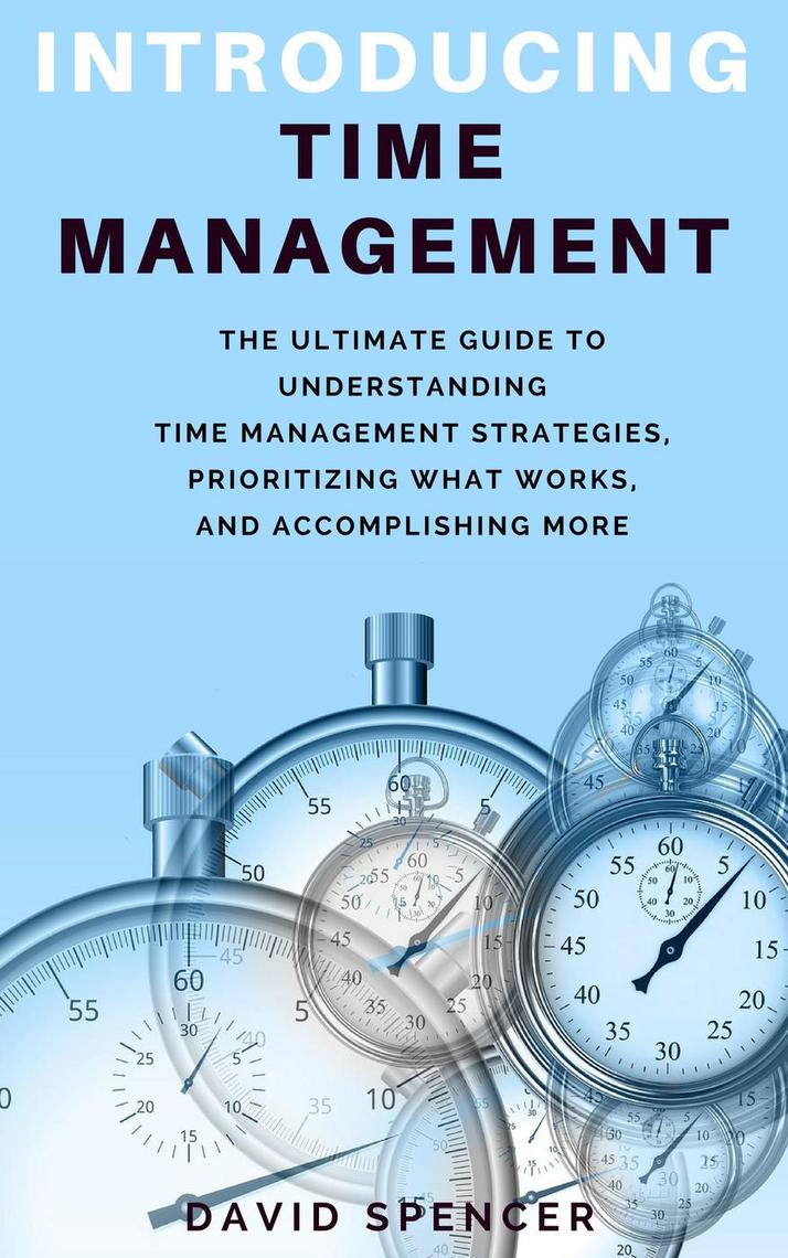 Introducing Time Management: The Ultimate Guide to Understanding Time ...