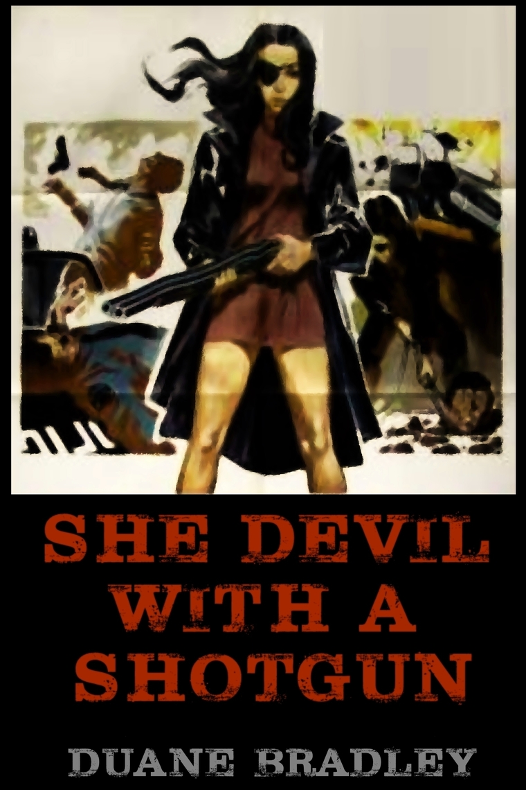 She Devil With A Shotgun by Duane Bradley (Ebook) - Read free for 30 days