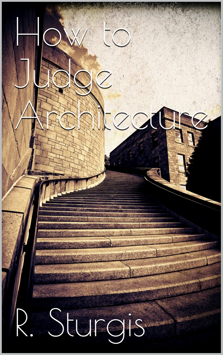 How to judge architecture by Russell Sturgis (Ebook) - Read free for 30 ...
