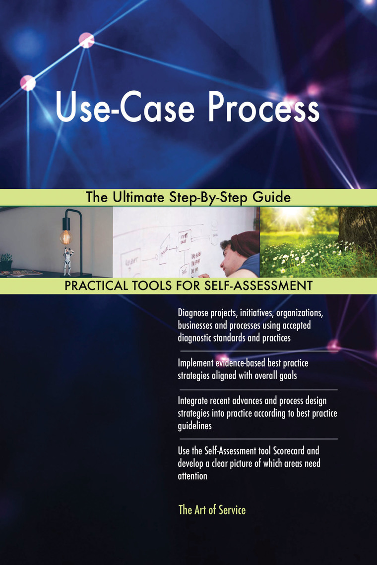 Use-Case Process The Ultimate Step-By-Step Guide by Gerardus Blokdyk ...