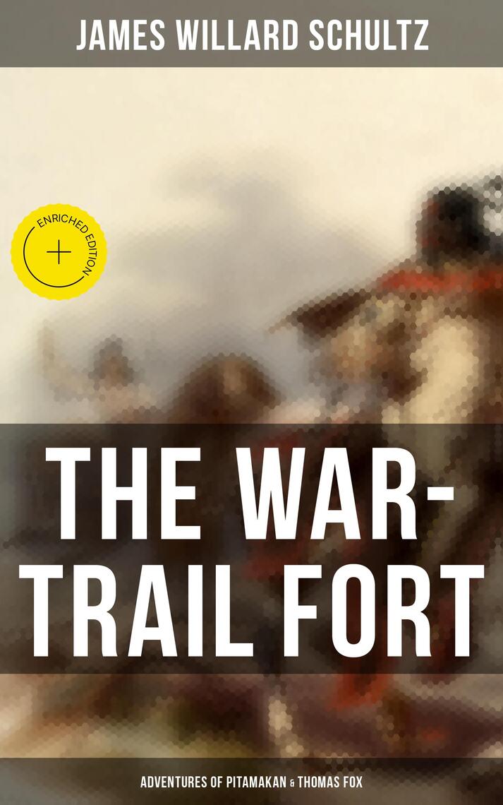 The War-Trail Fort: Adventures of Pitamakan & Thomas Fox by James ...
