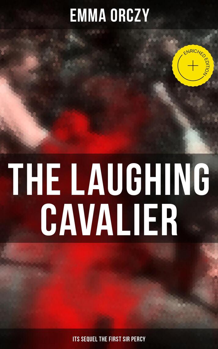 THE LAUGHING CAVALIER (& Its Sequel The First Sir Percy) by Emma Orczy ...
