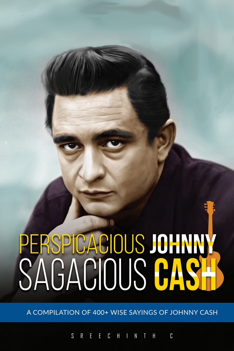 Perspicacious Johnny, Sagacious Cash: A Compilation of 400+ Wise ...