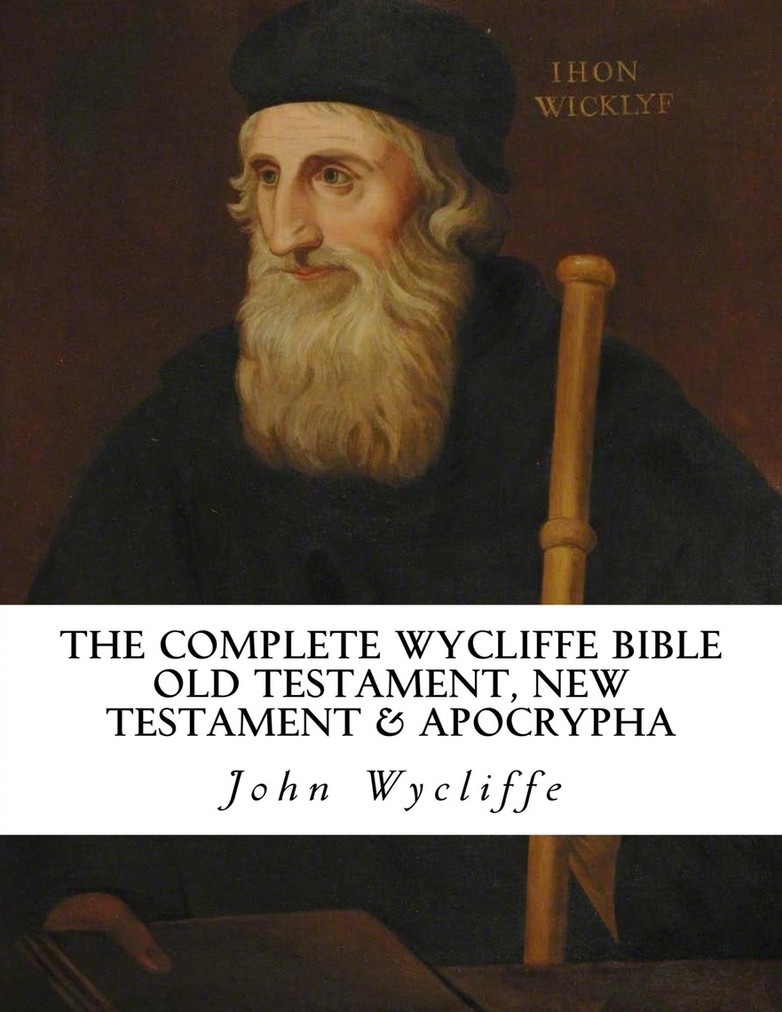 The Complete Wycliffe Bible: Old Testament, New Testament & Apocrypha ...