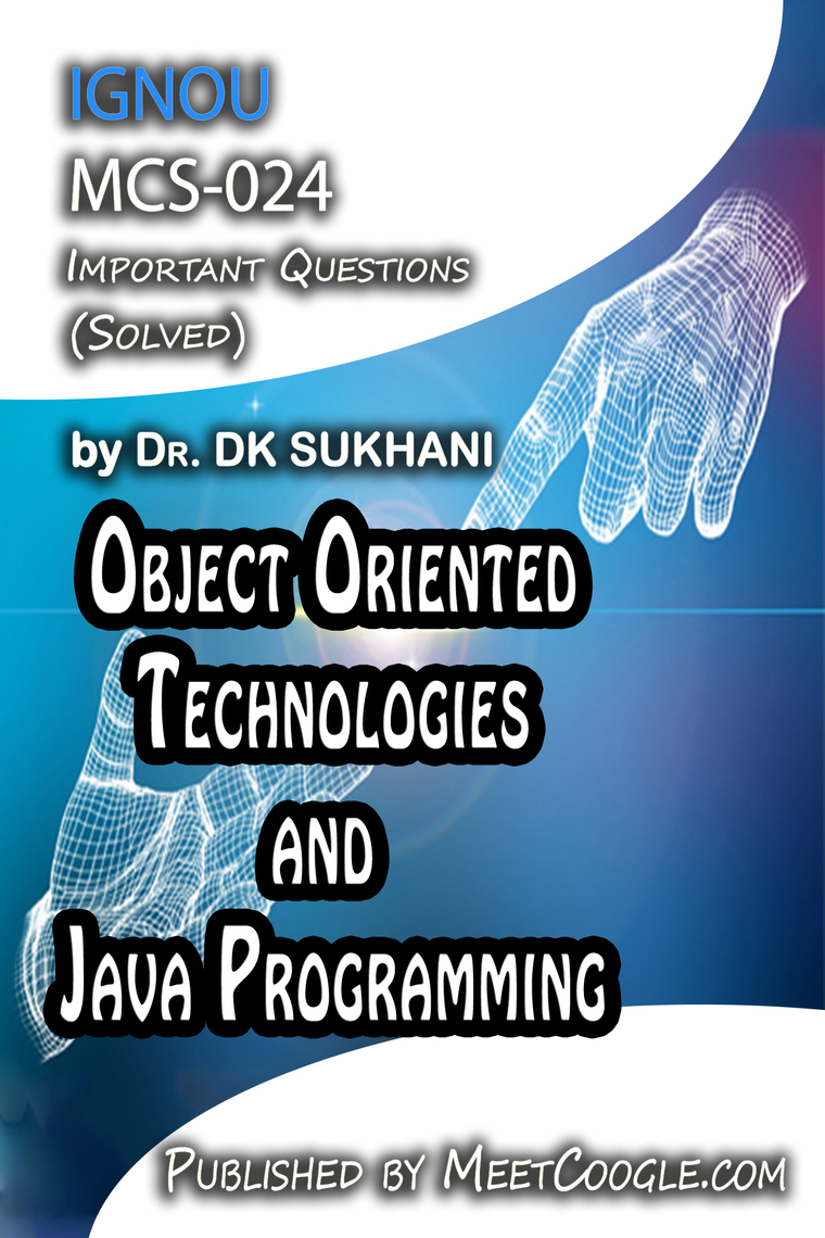 MCS-024: Object Oriented Technologies and Java Programming by Dr. DK ... MCS-024: Object Oriented Technologies and Java Programming by Dr. DK ...