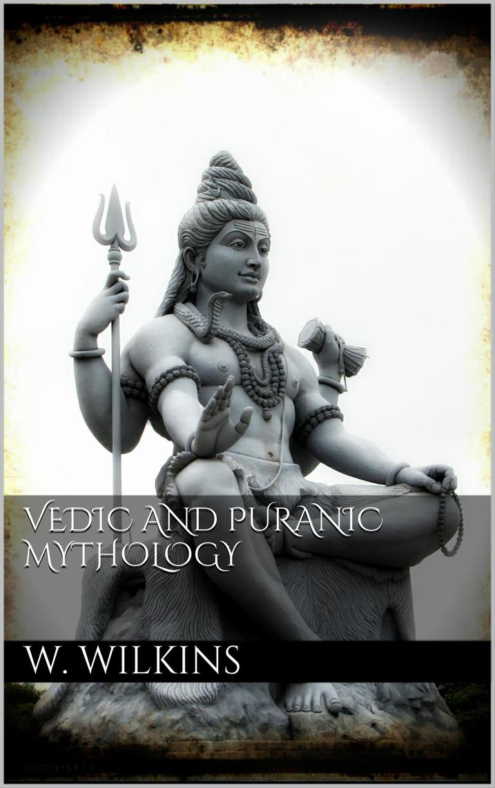 Vedic and Puranic Mythology by W.j. Wilkins - Ebook | Everand