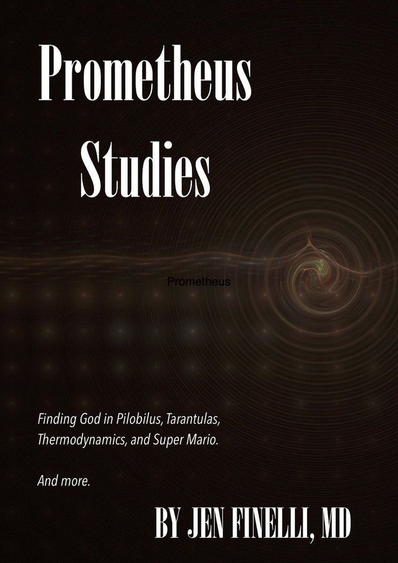 Prometheus Studies: Finding God in Pilobilus, Tarantulas, Mario, and ...
