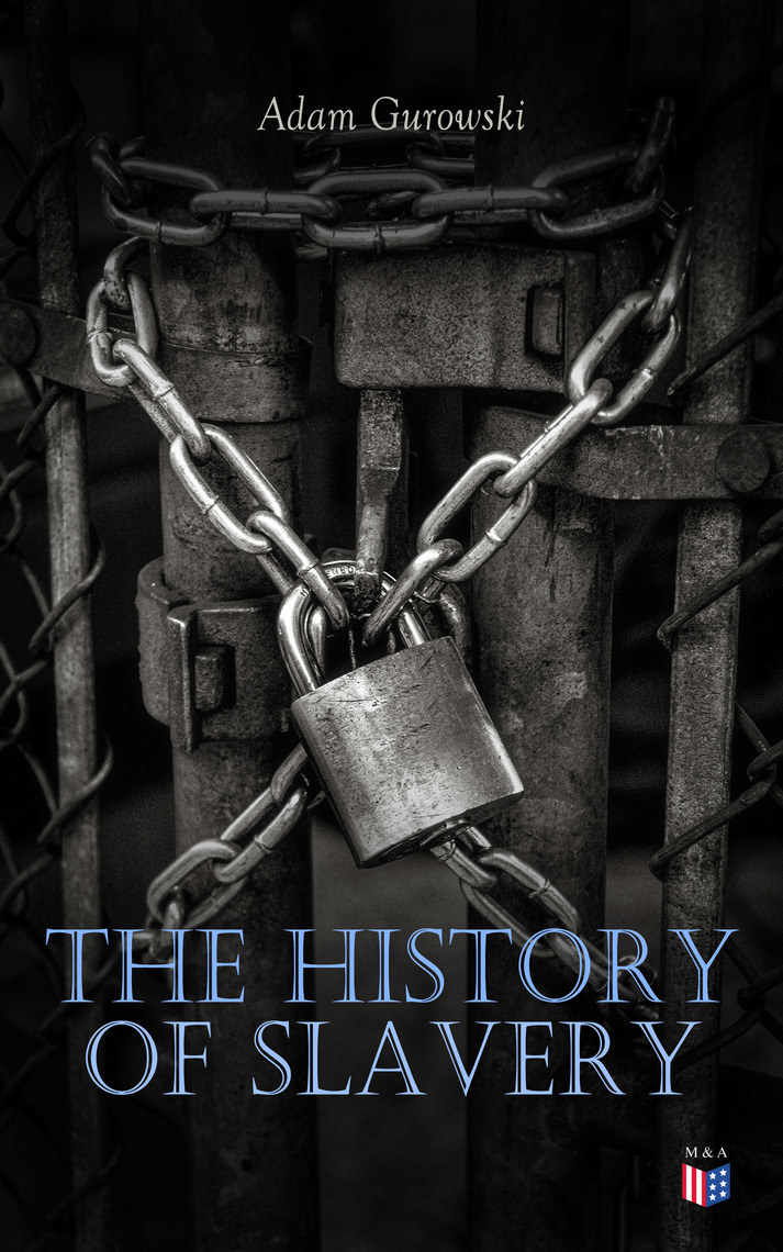 The History of Slavery by Adam Gurowski - Ebook | Everand