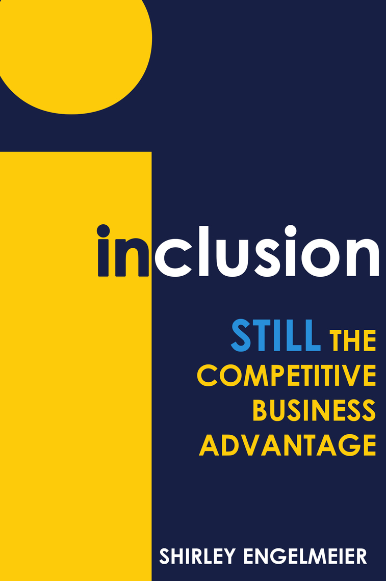 Inclusion: STILL the Competitive Business Advantage by Shirley Engelmeier (Ebook) - Read free ...
