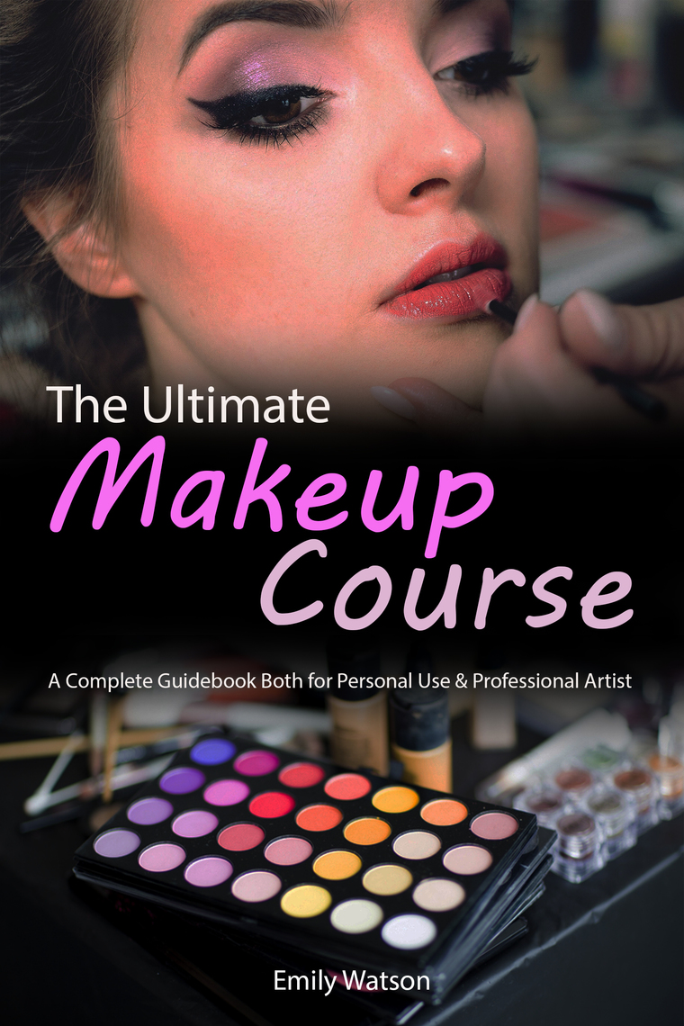 The Ultimate Makeup Course: A Complete Guidebook Both for Personal Use ...