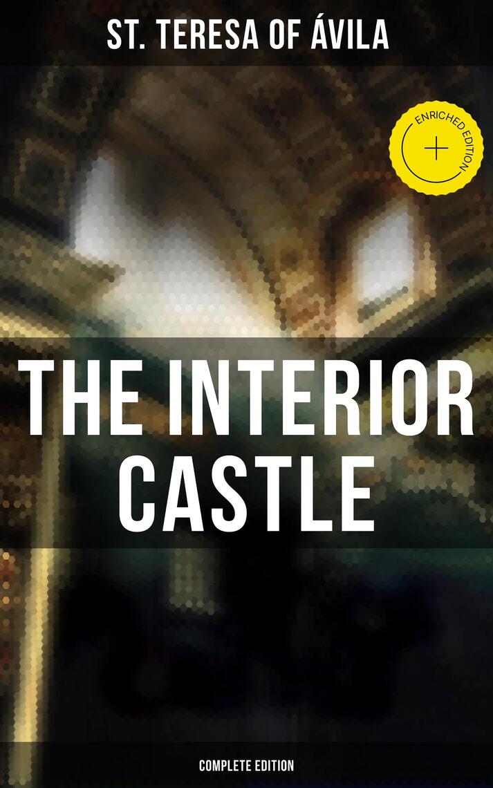 The Interior Castle (Complete Edition) by St. Teresa of Avila, Musaicum ...