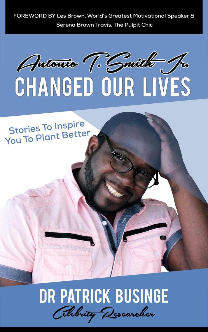 Antonio T Smith Jr Changed Our Lives: Stories to Inspire You to Plant ...