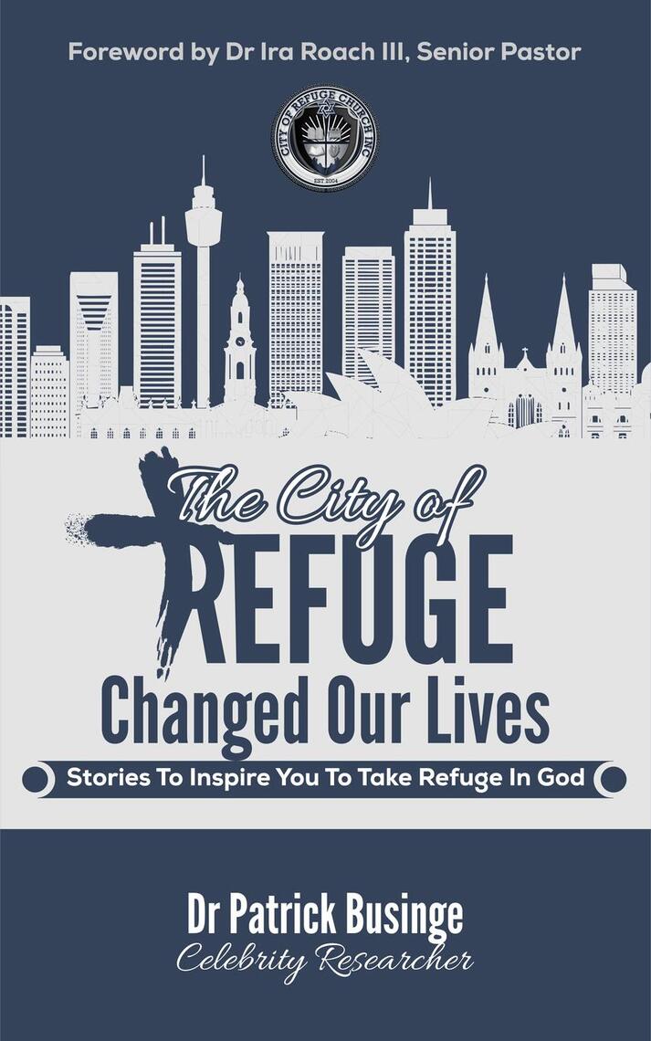 The City of Refuge Changed Our Lives: Stories to Inspire You to Take ...