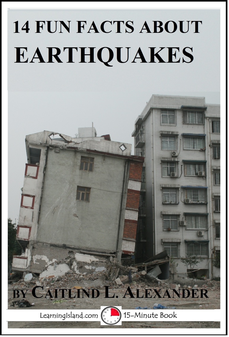 14 Fun Facts About Earthquakes by Caitlind L. Alexander - Ebook | Everand