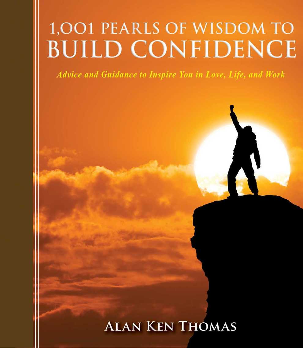 1,001 Pearls of Wisdom to Build Confidence by Alan Ken Thomas (Ebook ...