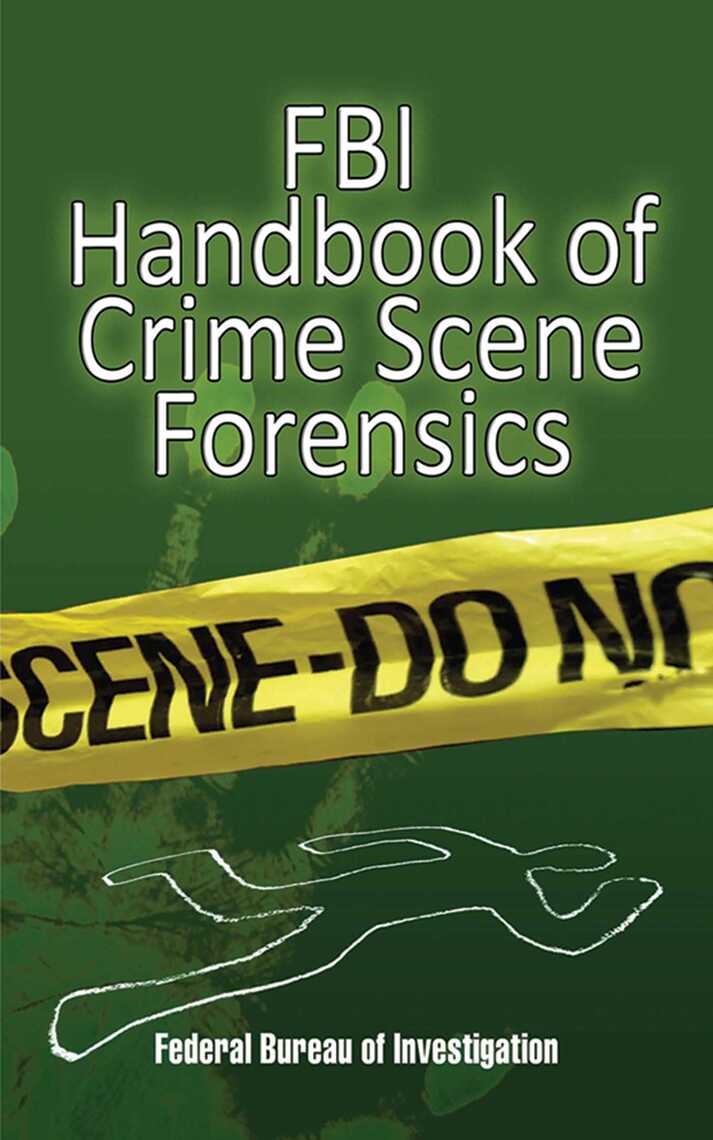 FBI Handbook of Crime Scene Forensics by The Federal Bureau of ...