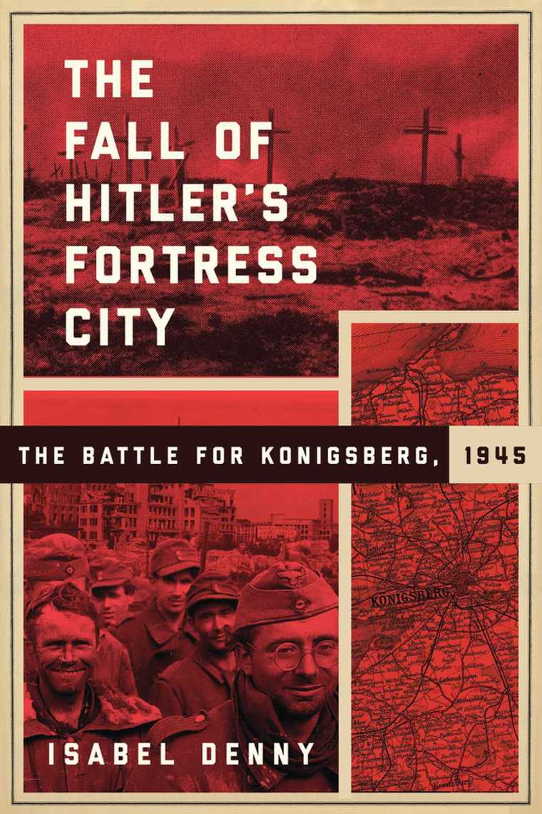 The Fall of Hitler's Fortress City by Isabel Denny, Dennis E. Showalter ...