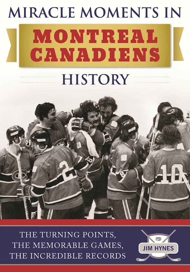 Miracle Moments in Montreal Canadiens History by Jim Hynes (Ebook ...