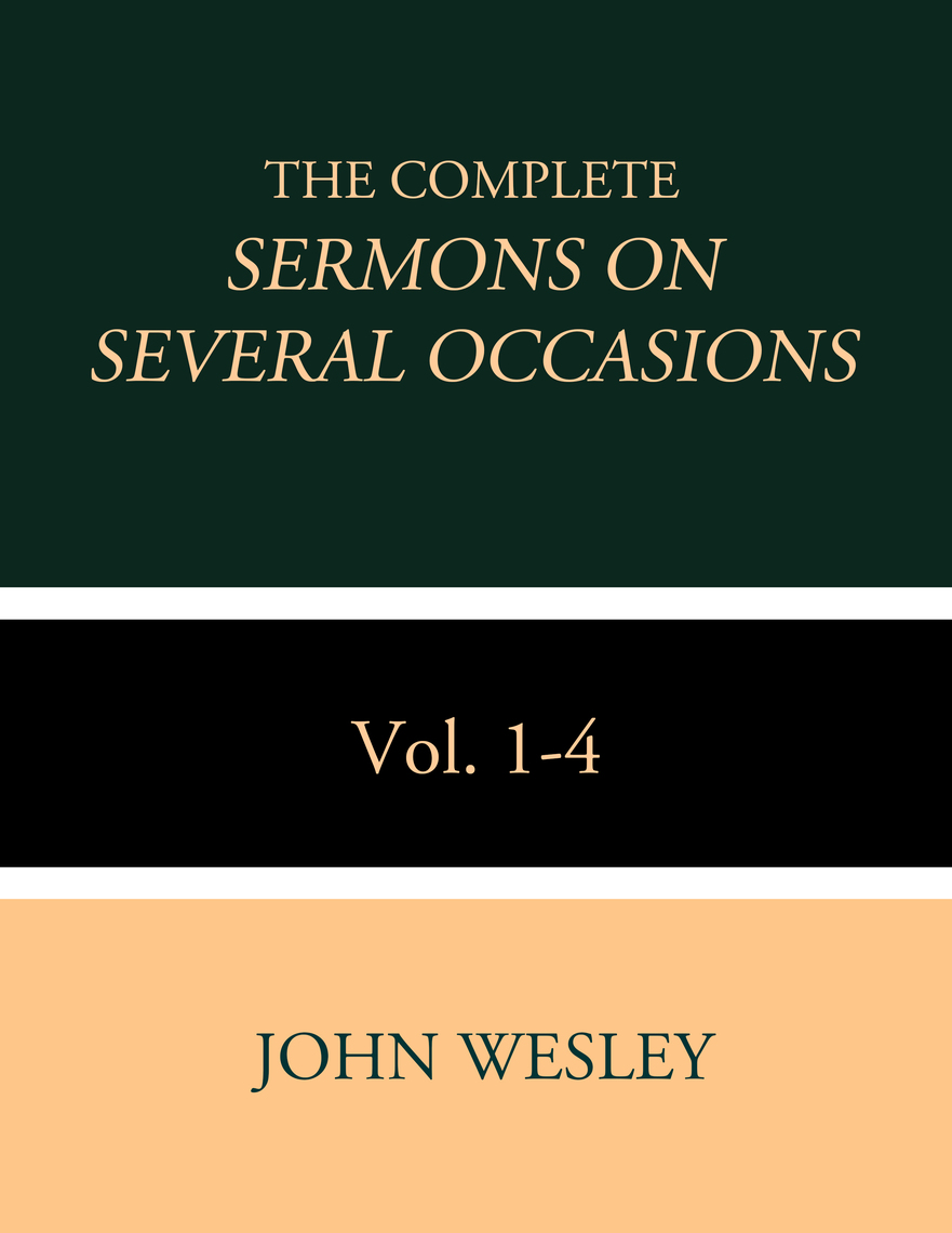 The Complete Sermons on Several Occasions Vol. 1-4 by John Wesley ...