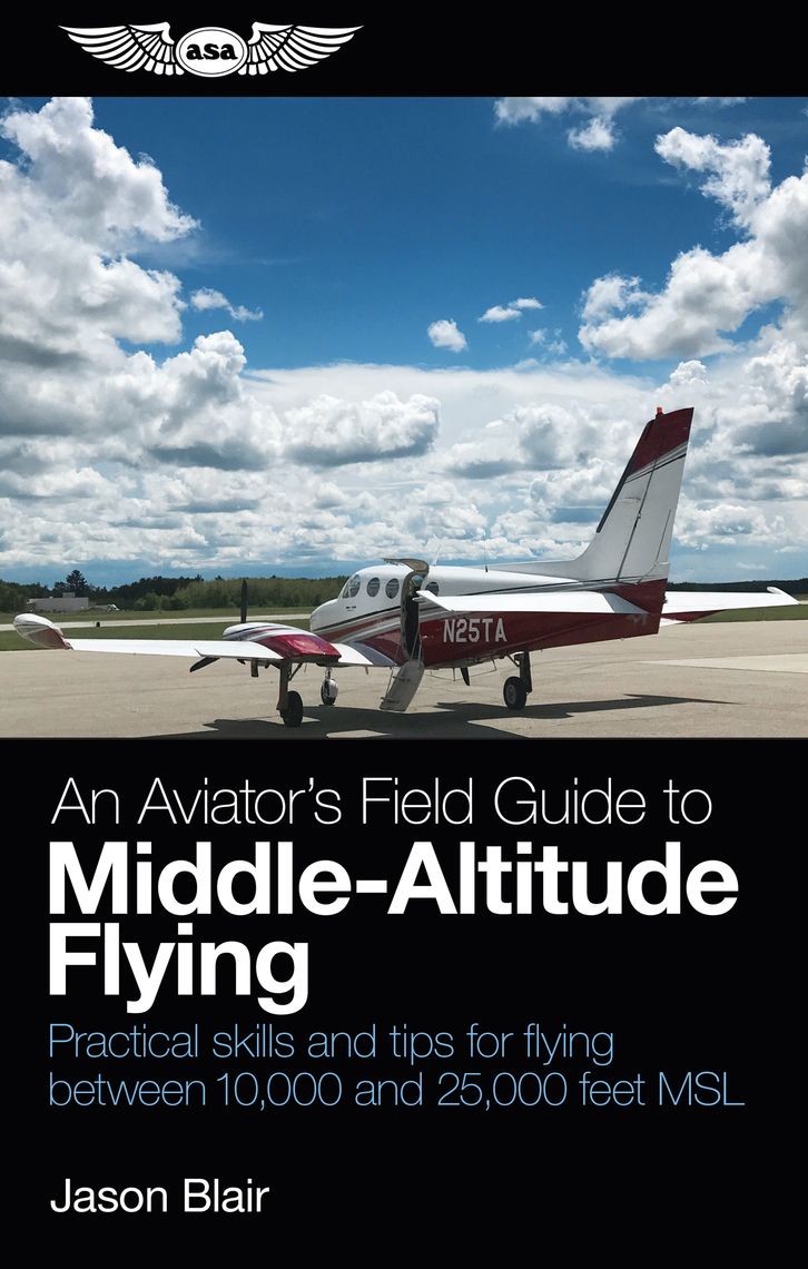 An Aviator's Field Guide to Middle-Altitude Flying by Jason Blair - Ebook | Everand