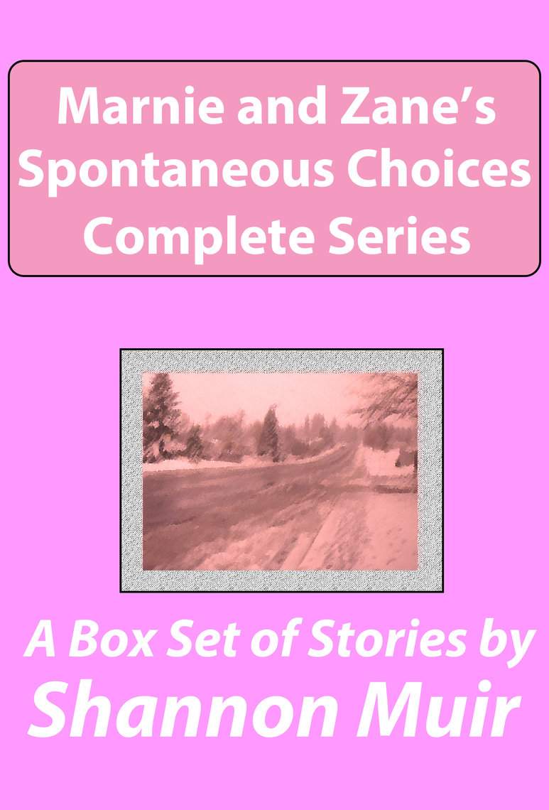 Marnie and Zane's Spontaneous Choices Complete Series by Shannon Muir ...