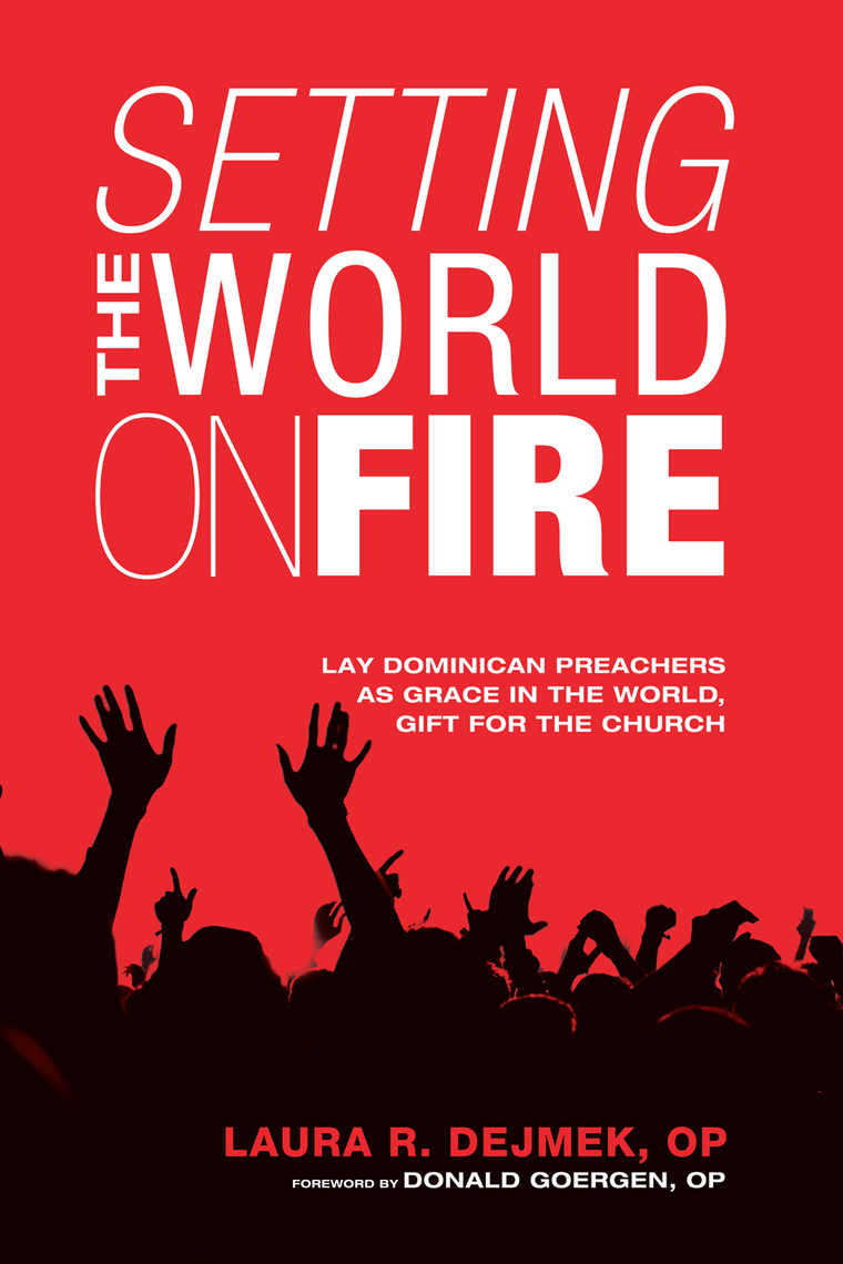 Setting the World on Fire by Laura R. Dejmek, Donald J. Goergen OP ...