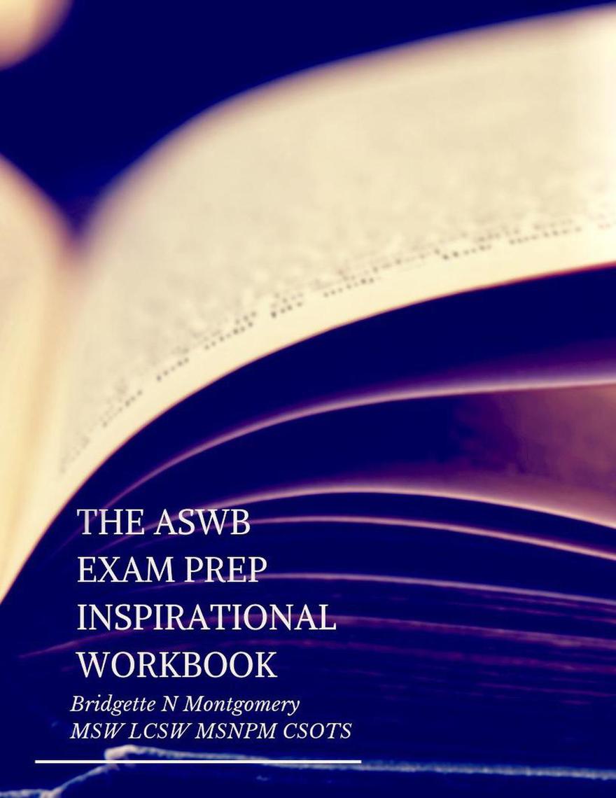 The Aswb Exam Prep Inspirational Workbook by Bridgette N Montgomery ...