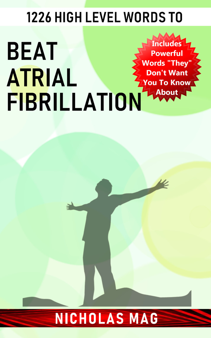 1226 High Level Words to Beat Atrial Fibrillation by Nicholas Mag ...