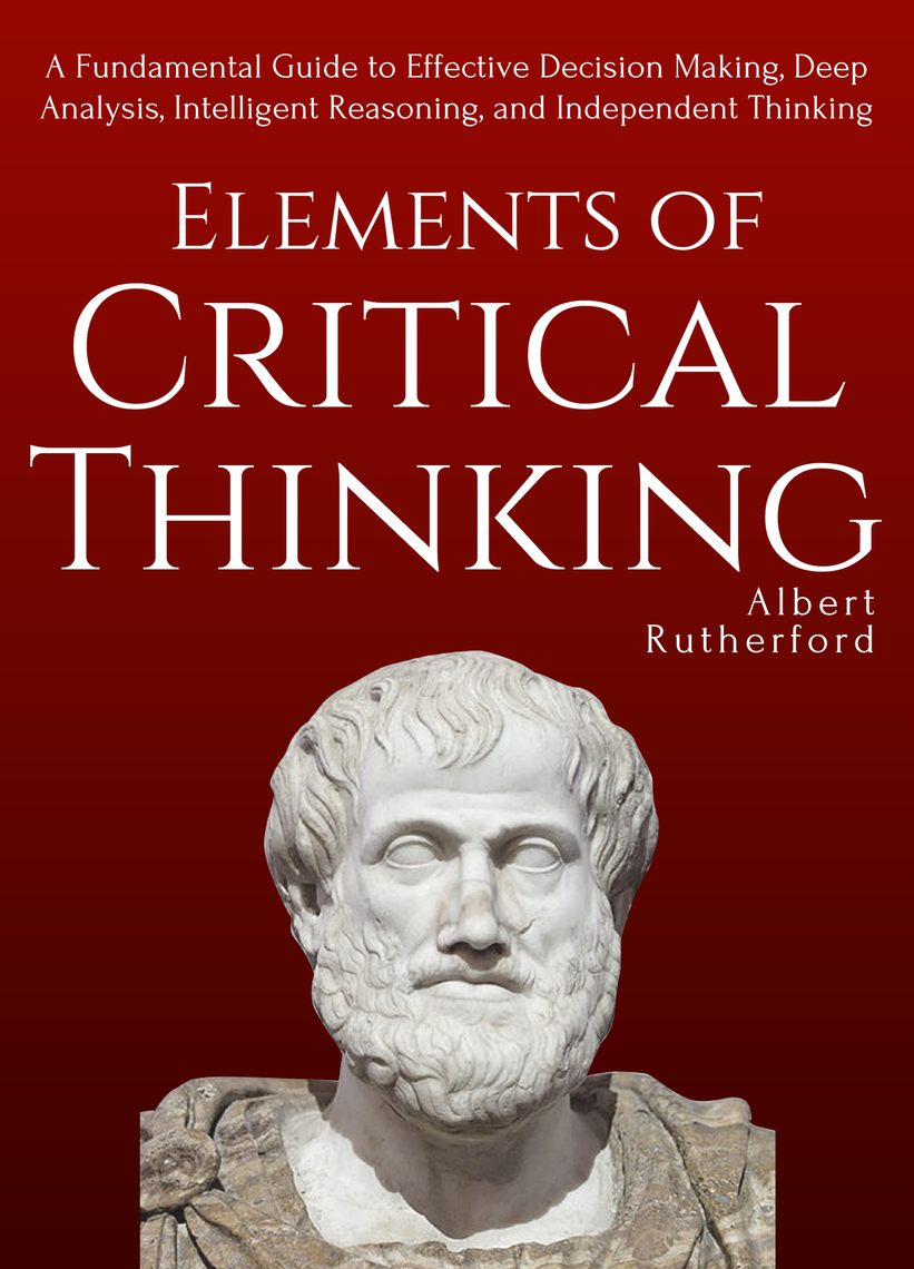 Elements of Critical Thinking by Albert Rutherford (Ebook) - Read free ...