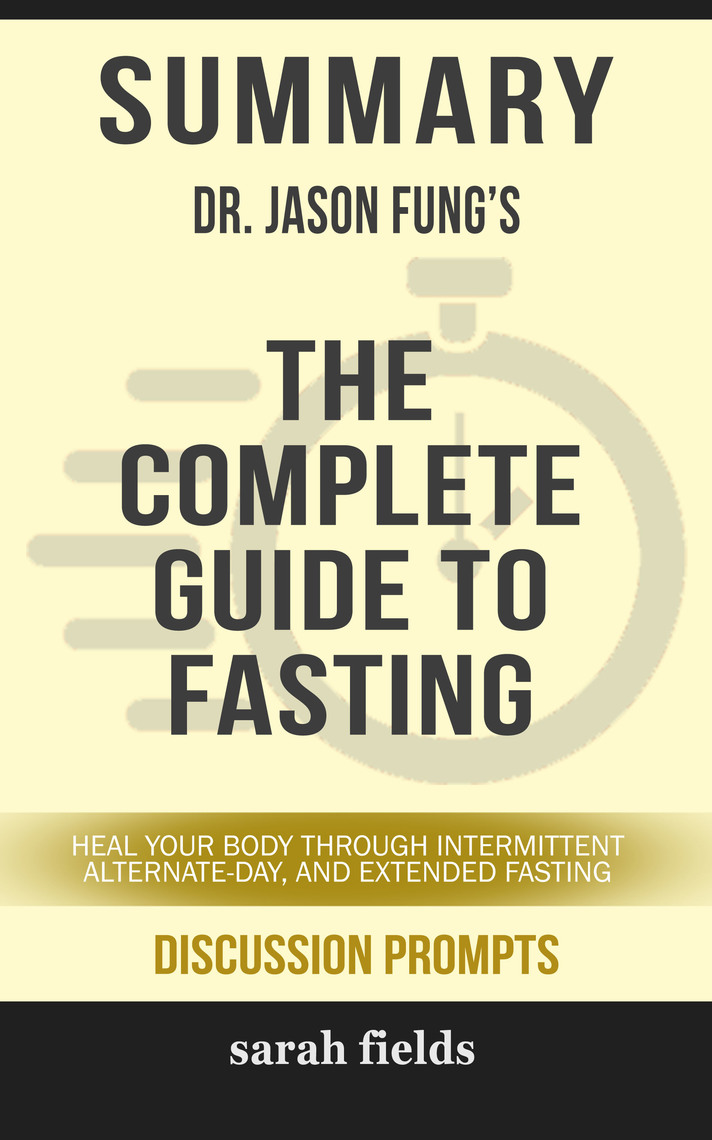Summary: Dr. Jason Fung's The Complete Guide to Fasting by Sarah Fields ...