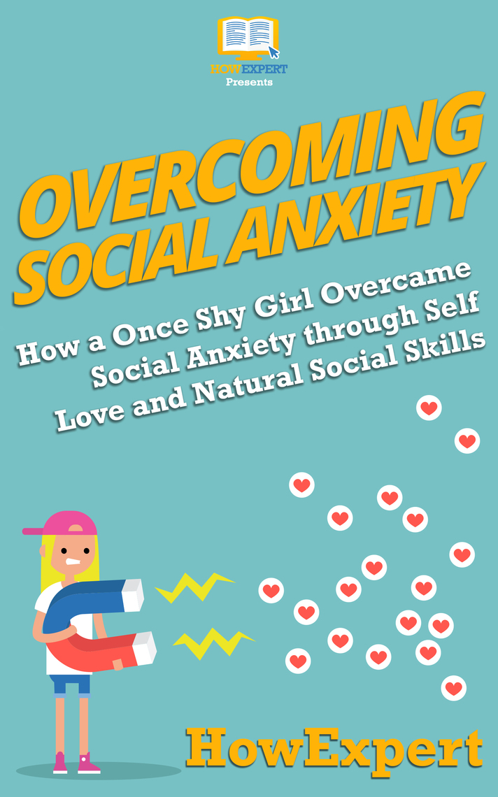 Overcoming Social Anxiety: How a Once Shy Girl Overcame Social Anxiety ...