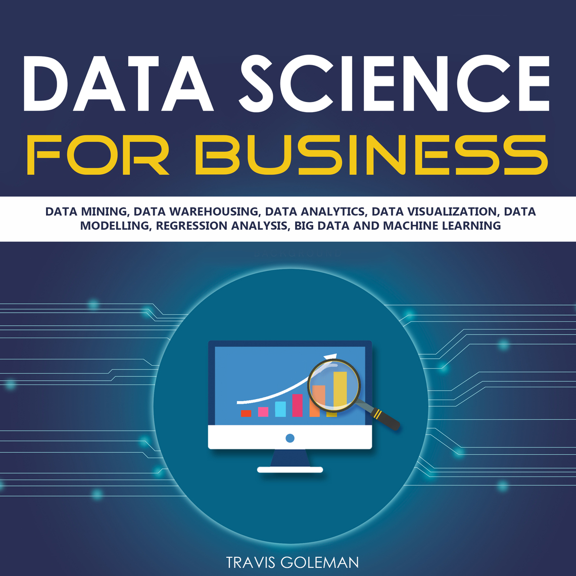 Data Science for Business by Travis Goleman - Ebook | Everand