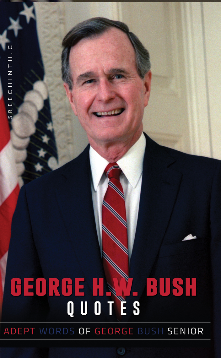 George H W Bush Quotes: Adept Words of George Bush Senior by Sreechinth ...