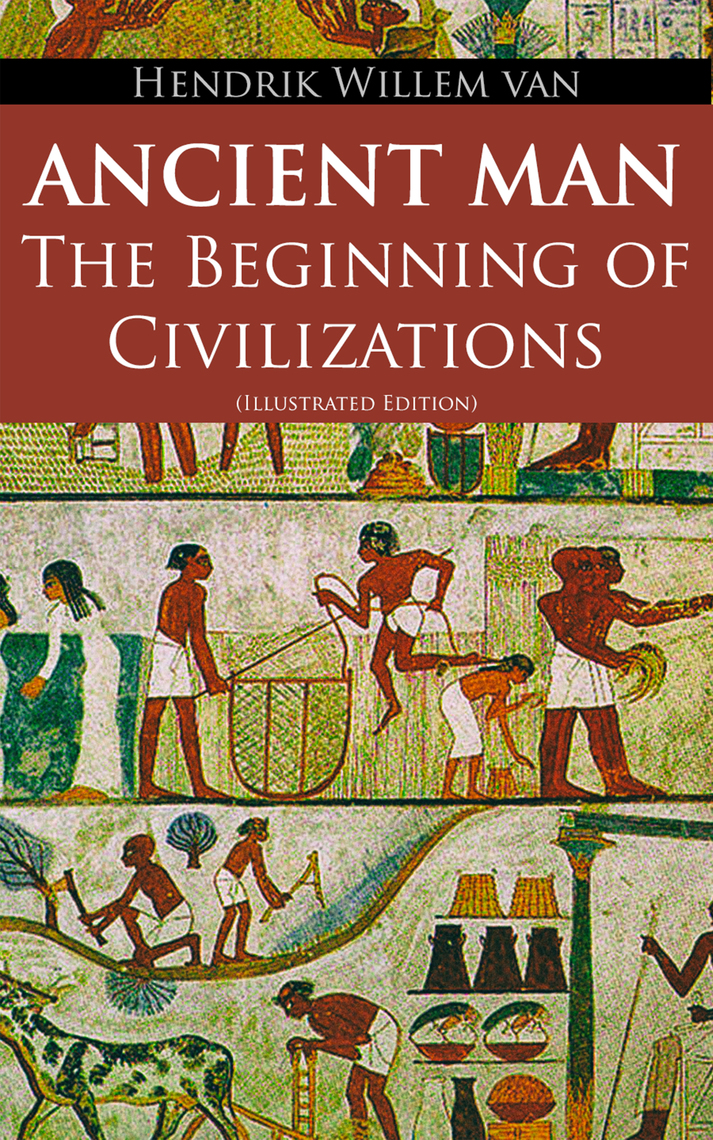 Ancient Man – The Beginning of Civilizations (Illustrated Edition) by ...