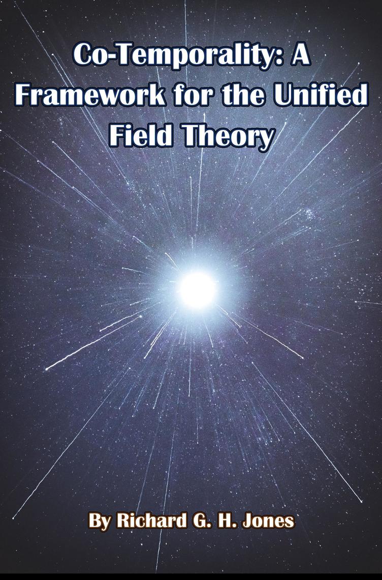 Co-Temporality: A Framework for the Unified Field Theory by Richard ...