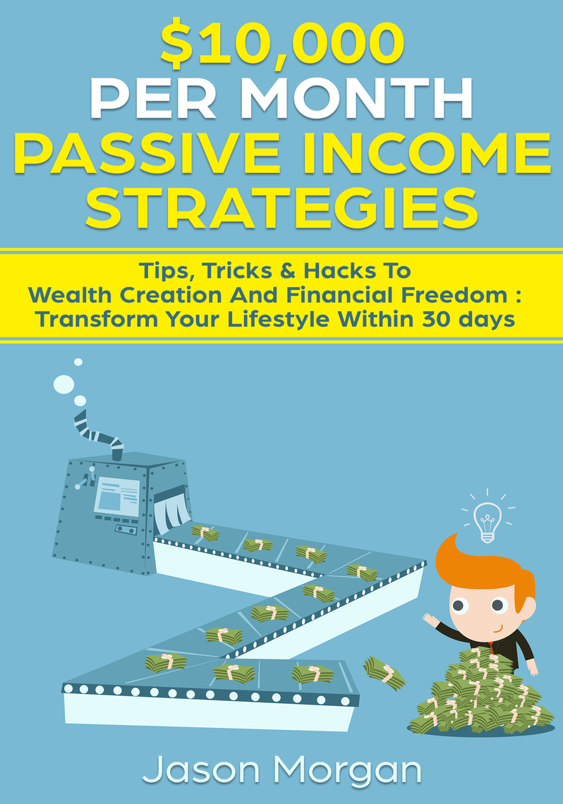 $10,000 per Month Passive Income Strategies: Tips, Tricks & Hacks To ...