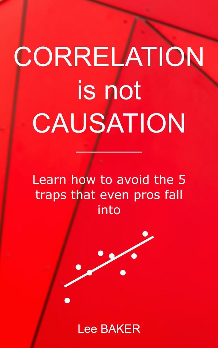 Correlation Is Not Causation by Lee Baker (Ebook) - Read free for 30 days