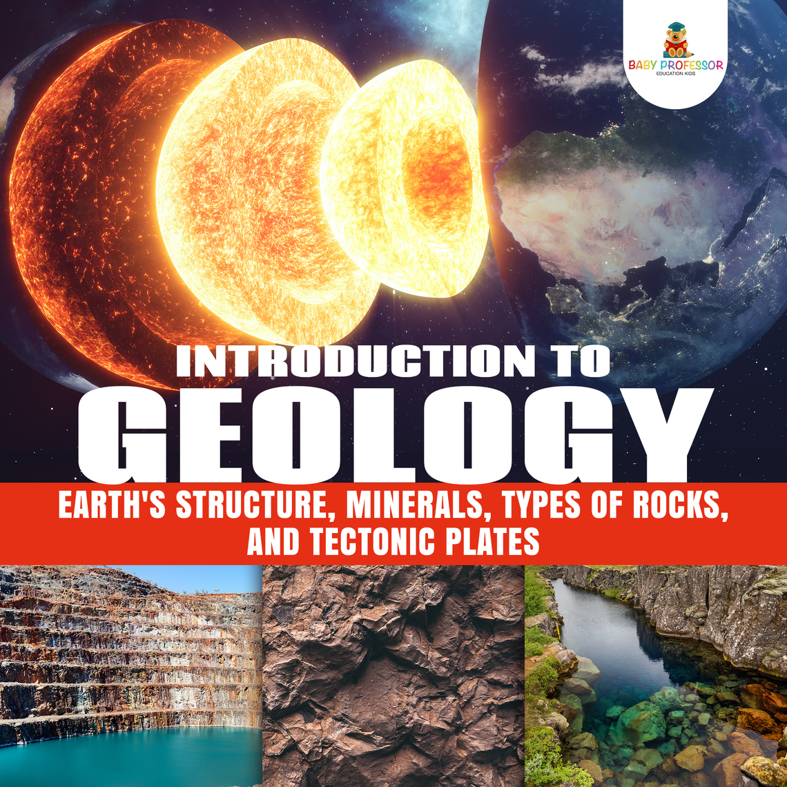 Introduction to Geology : Earth's Structure, Minerals, Types of Rocks ...