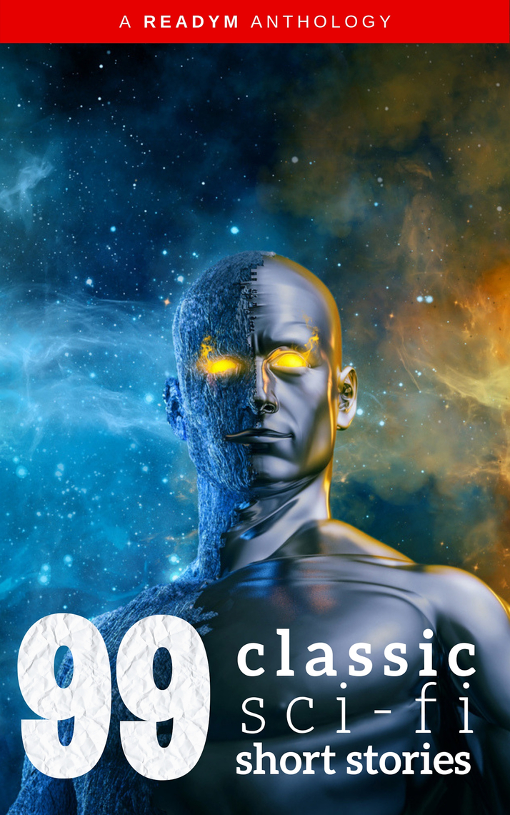 99 Classic Science-Fiction Short Stories by Ray Bradbury, Philip K ...