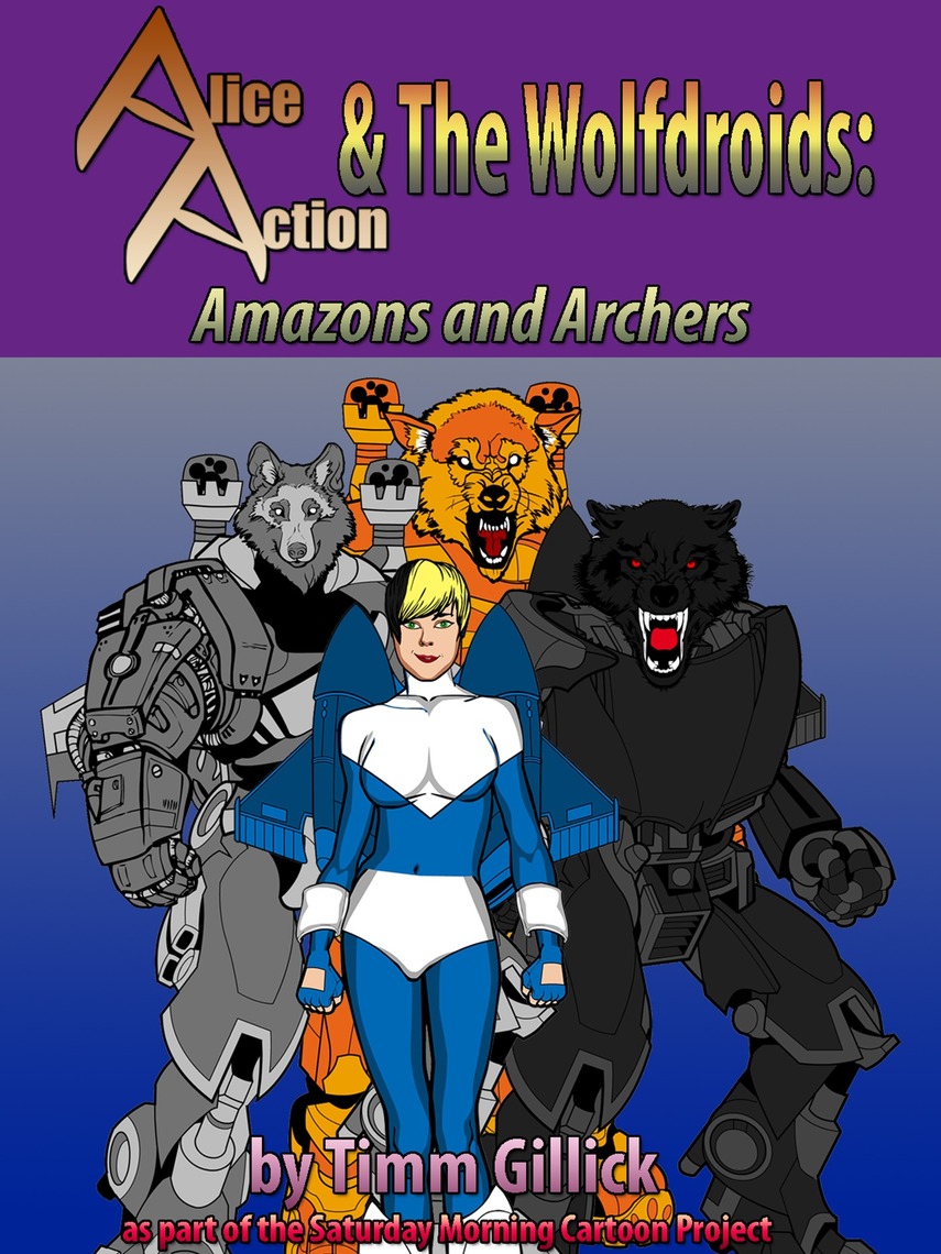 Alice Action and the Wolfdroids in Amazons & Archers by Timm Gillick ...