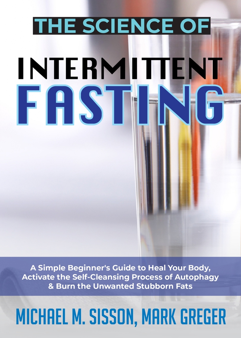 The Science of Intermittent Fasting by Michael M. Sisson, Mark Greger ...