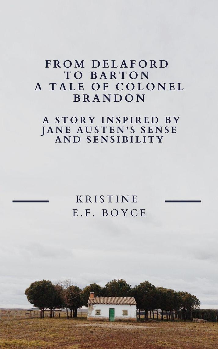 From Delaford To Barton A Tale of Colonel Brandon: A Story Inspired by ...