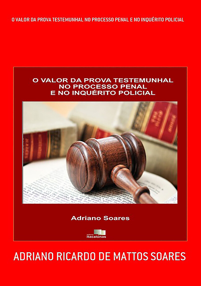 O Valor Da Prova Testemunhal No Processo Penal E No InquÉrito Policial
