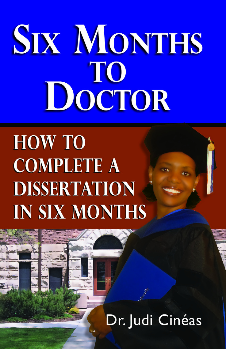 Six Months To Doctor: How To Complete A Dissertation In Six Months by ...