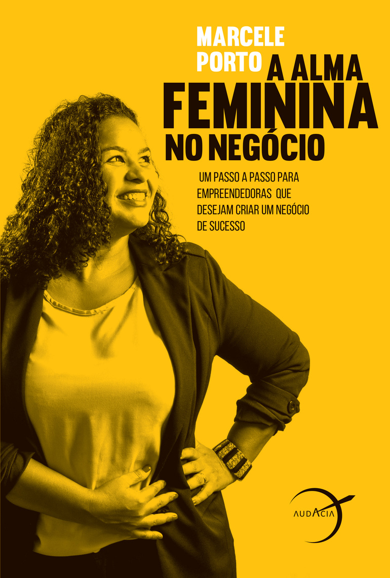 A alma feminina no negócio by Marcele Porto - Ebook | Everand