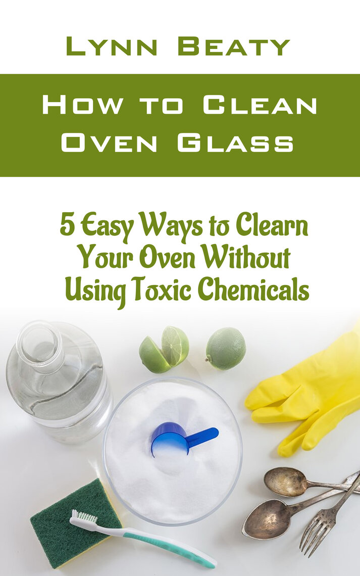 How to Clean Oven Glass by Lynn Beaty - Ebook | Everand